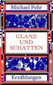 Glanz und Schatten - Michael Fehr - 54books